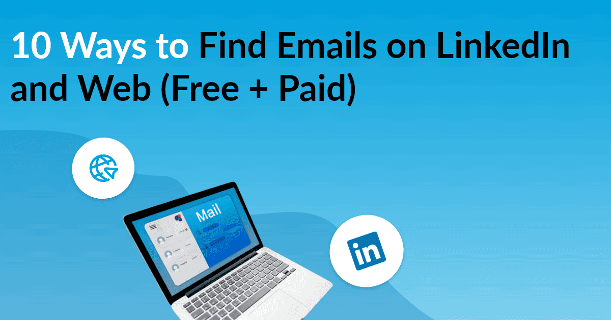 10 Ways to Find Emails on LinkedIn and Web (Free + Paid)