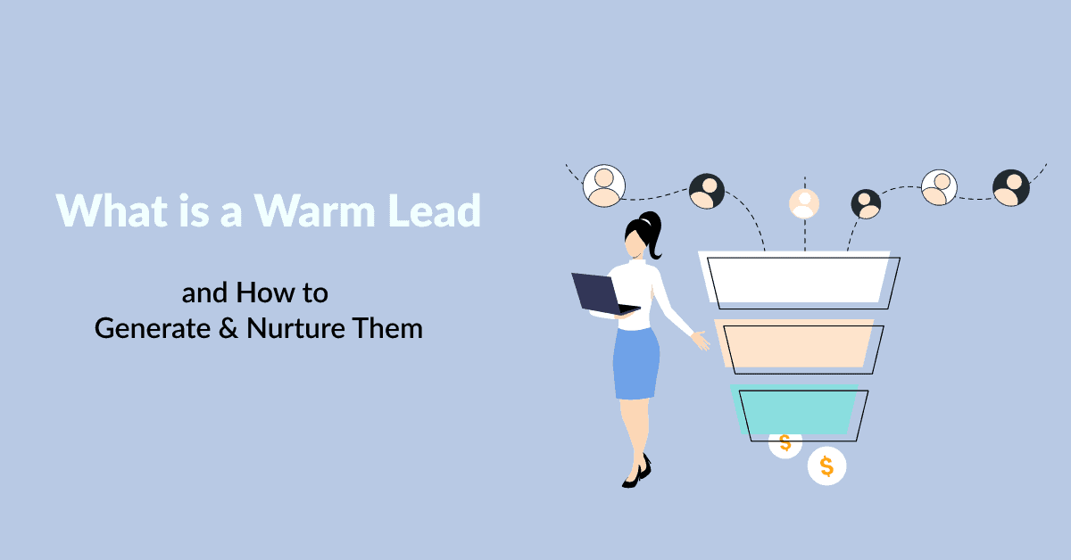 What are Warm Leads and How to Generate and Nurture Them