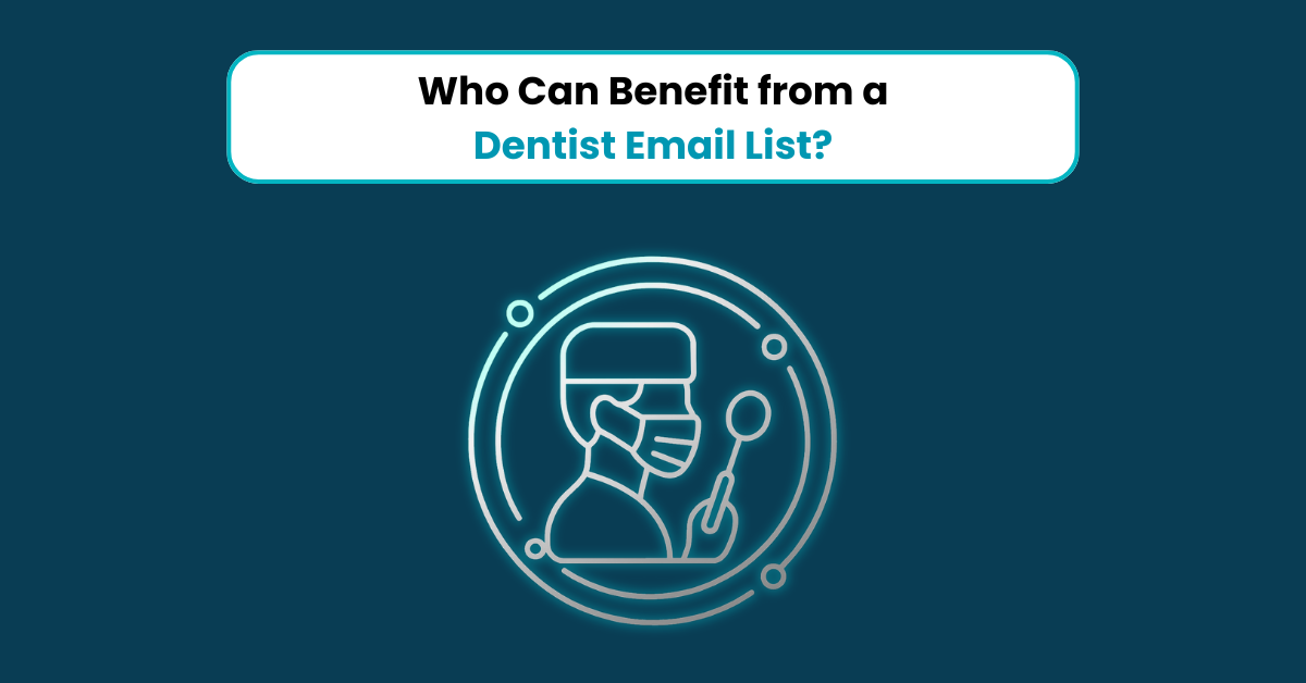 Who Can Benefit from a Dentist Email Database?