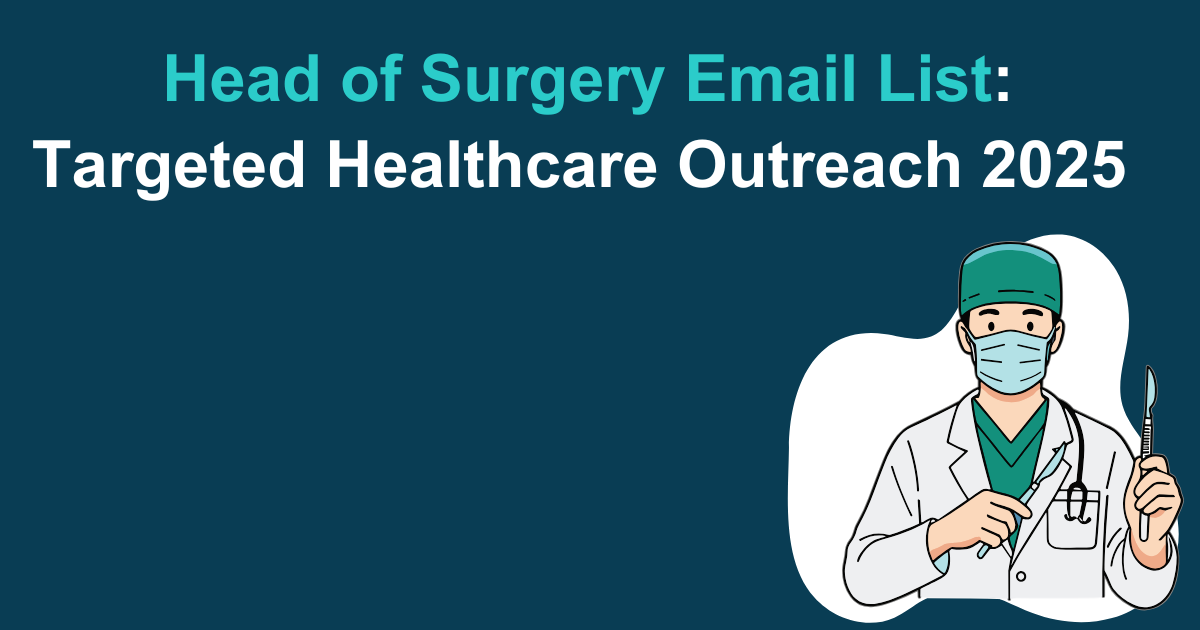 Head of Surgery Email List for Smarter Outreach in 2025
