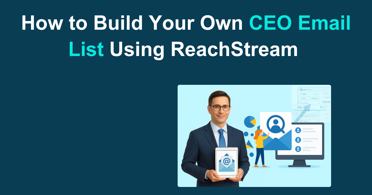 How to Build Your Own CEO Email List Using ReachStream